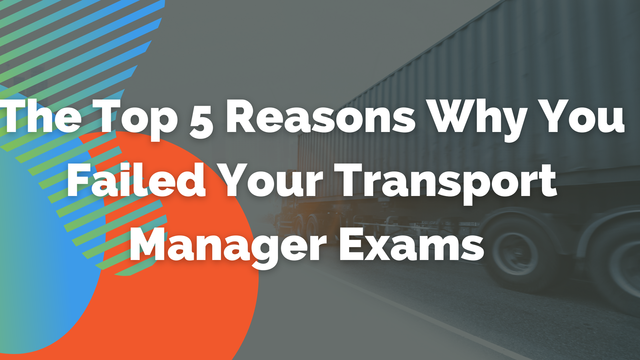 Reasons why you failed your transport manager exams | NTP Blog