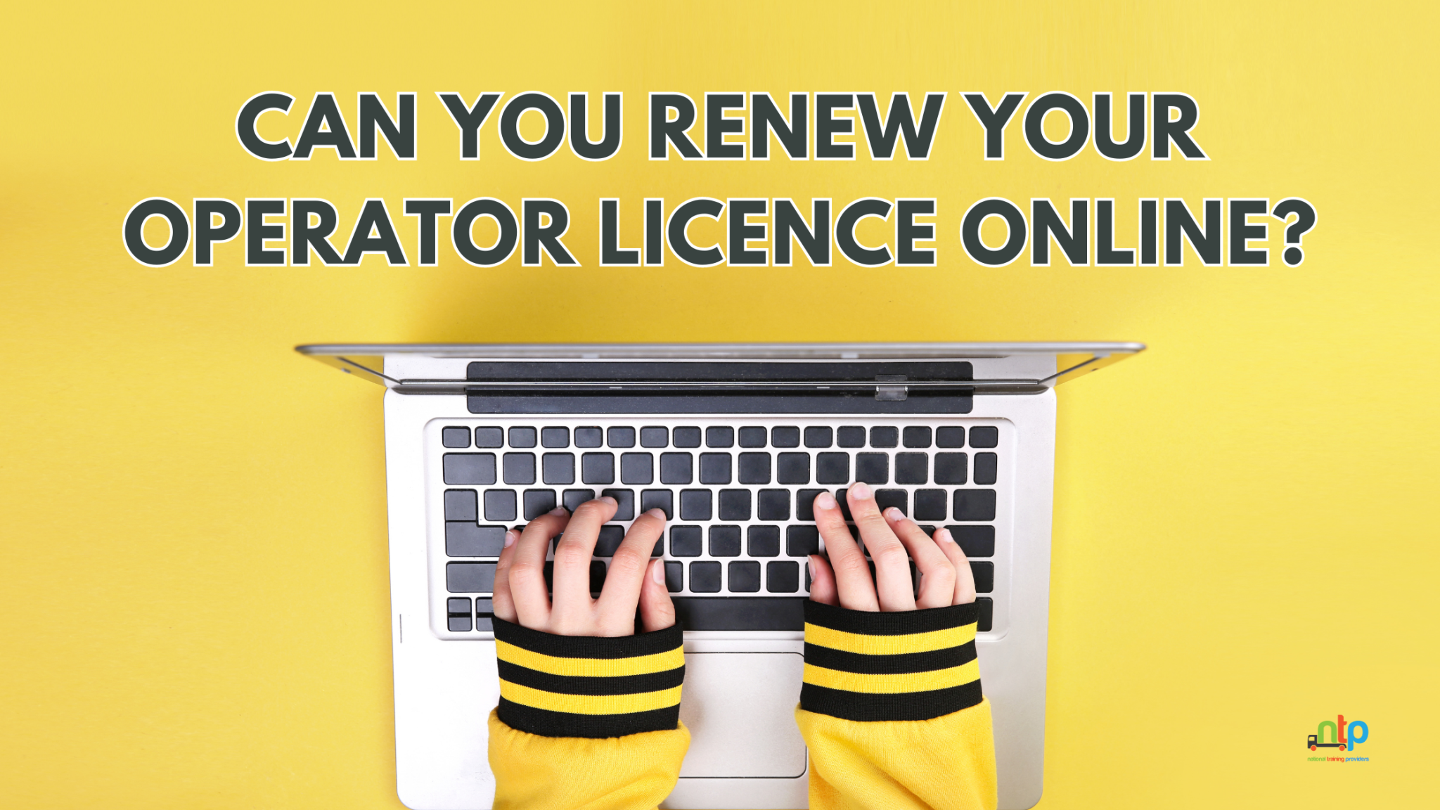 Can You Renew Your Operator Licence Online? | NTP Online Learning