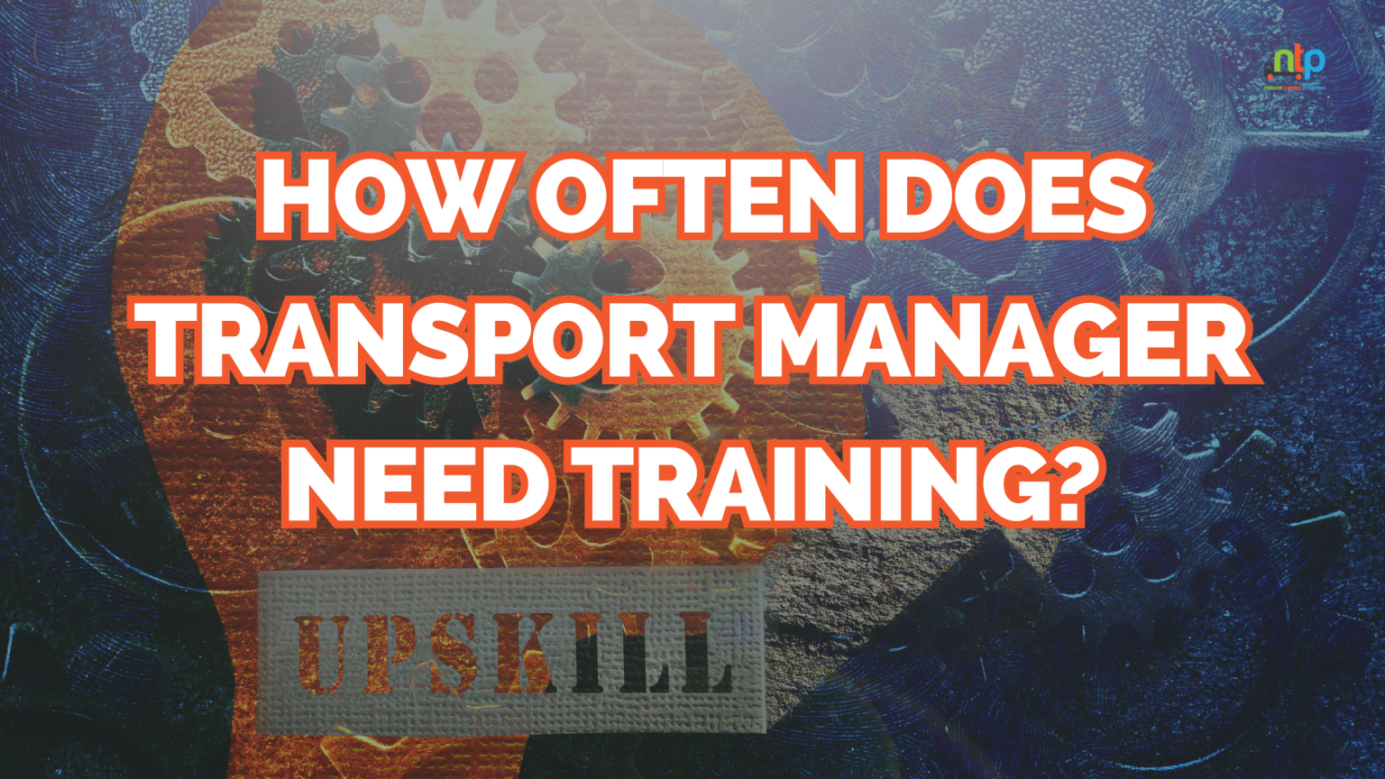 How often does transport manager need training | NTP Online Learning
