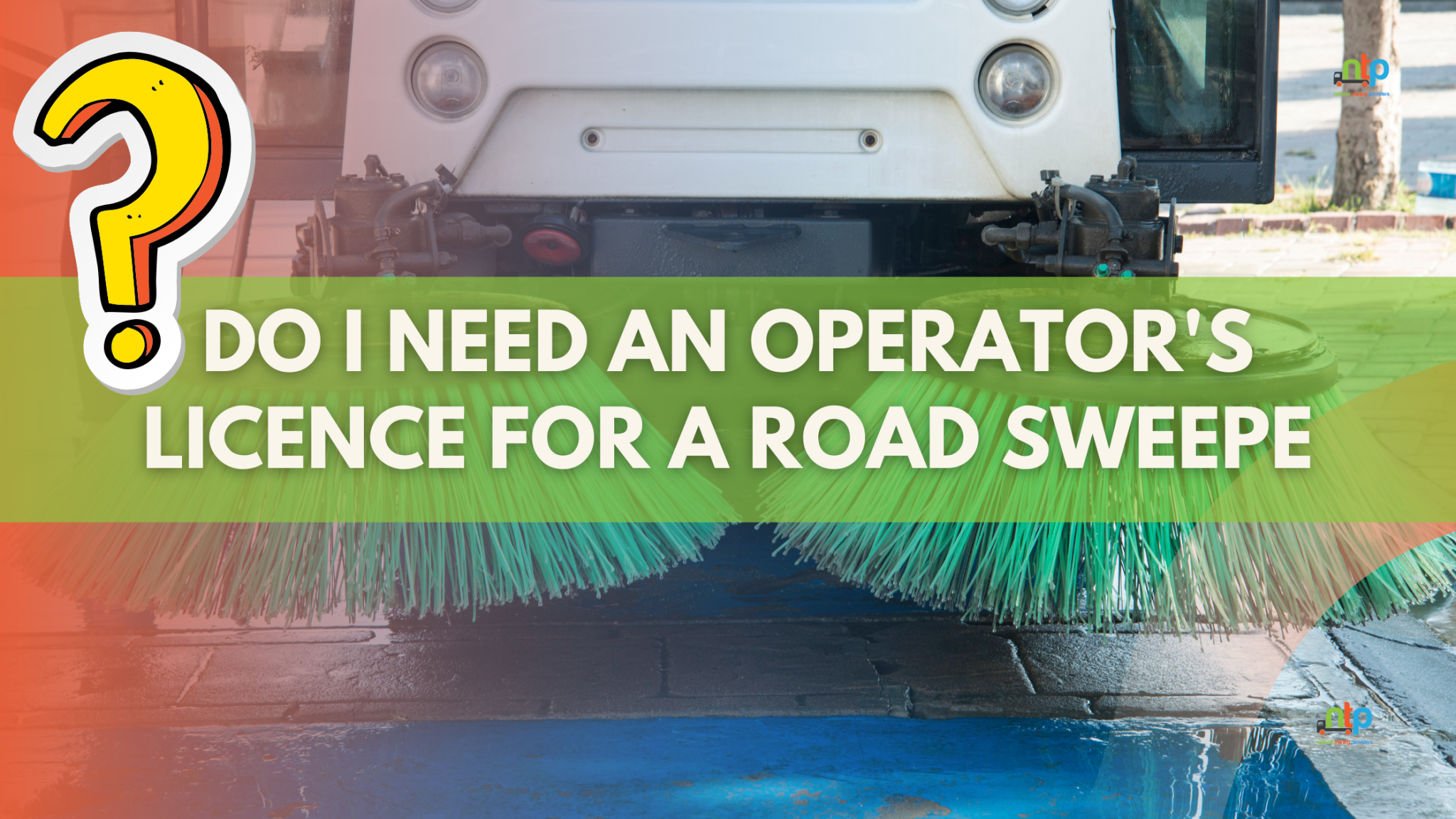 Do I need an operator's licence for a road sweeper? | NTP Online Learning