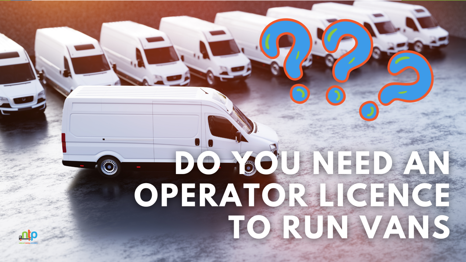 Do you need an operator licence to run vans? | NTP Online Learning