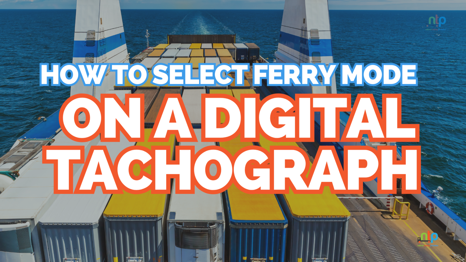 How to select ferry mode on a digital tachograph? | NTP Online Learning